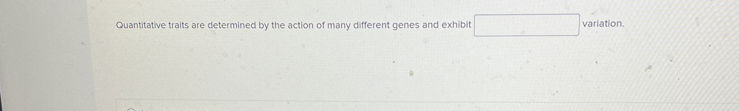Solved Quantitative traits are determined by the action of | Chegg.com