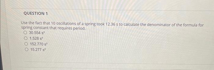 Solved Use the fact that 10 oscillations of a spring took | Chegg.com