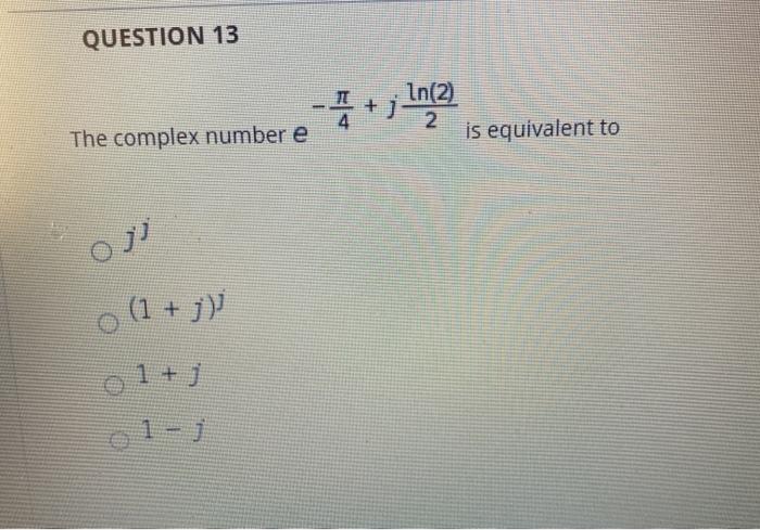 Solved QUESTION 13 In(2) The complex number e is equivalent | Chegg.com