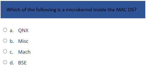 Solved Which of the following is a microkernel inside the | Chegg.com