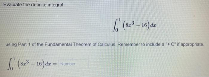Solved Evaluate the definite integral ∫01(8x3−16)dx using | Chegg.com