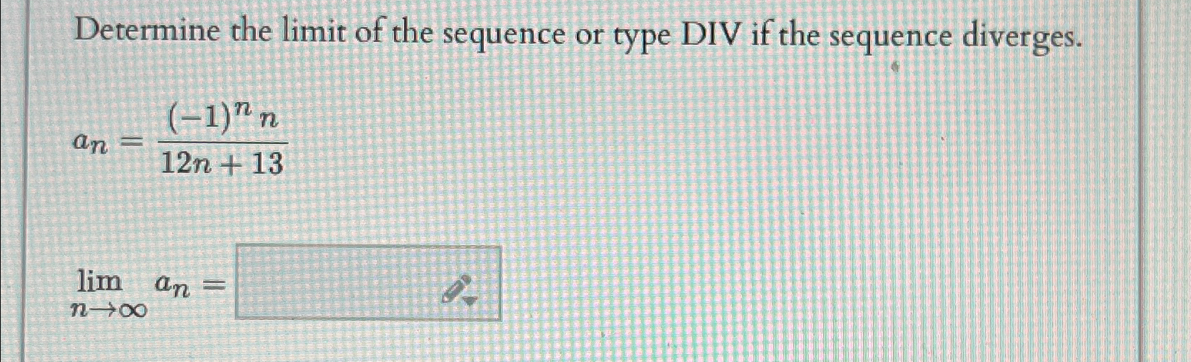 Solved Determine the limit of the sequence or type DIV if | Chegg.com
