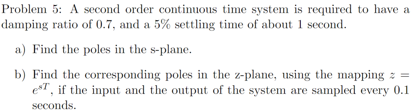 Solved Problem 5 A Second Order Continuous Time System Is