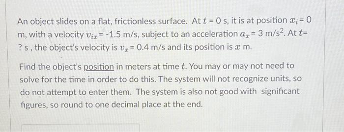 Solved An object slides on a flat, frictionless surface. At | Chegg.com