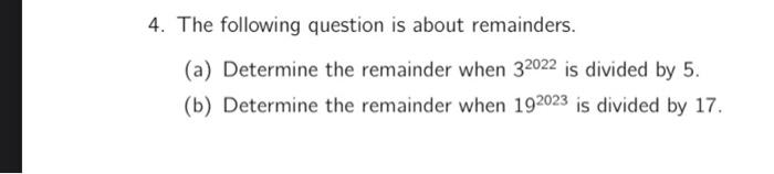 Solved 4. The following question is about remainders. (a) | Chegg.com