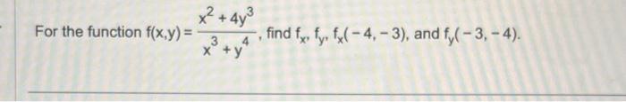 Solved For the function f(x,y)=x3+y4x2+4y3, find | Chegg.com