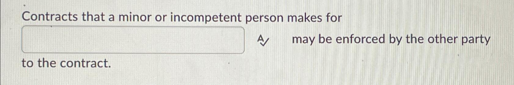 Solved Contracts that a minor or incompetent person makes | Chegg.com