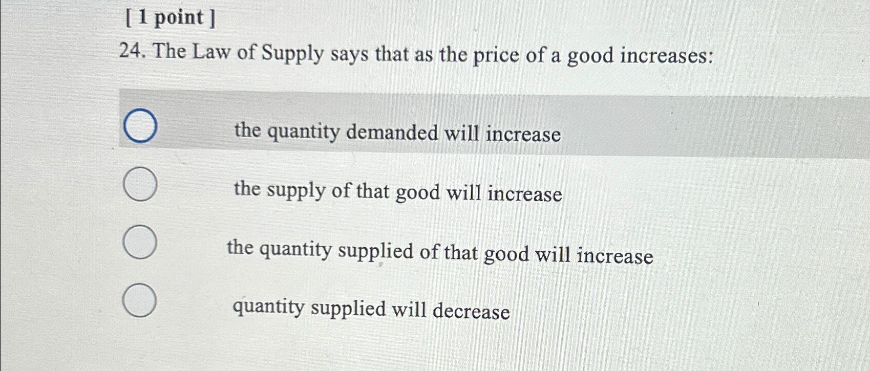 Solved [1 ﻿point ]24. ﻿The Law of Supply says that as the | Chegg.com