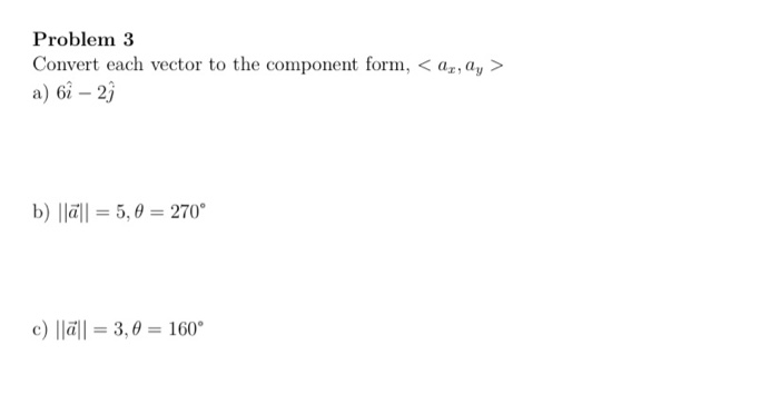 Solved Problem 3 Convert each vector to the component form, | Chegg.com