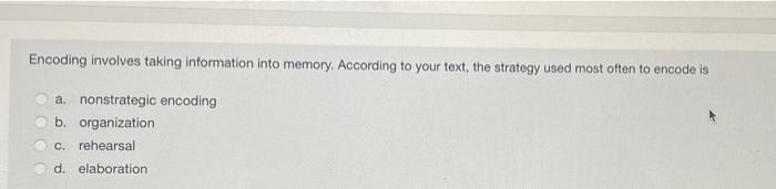 Solved Encoding involves taking information into memory. | Chegg.com