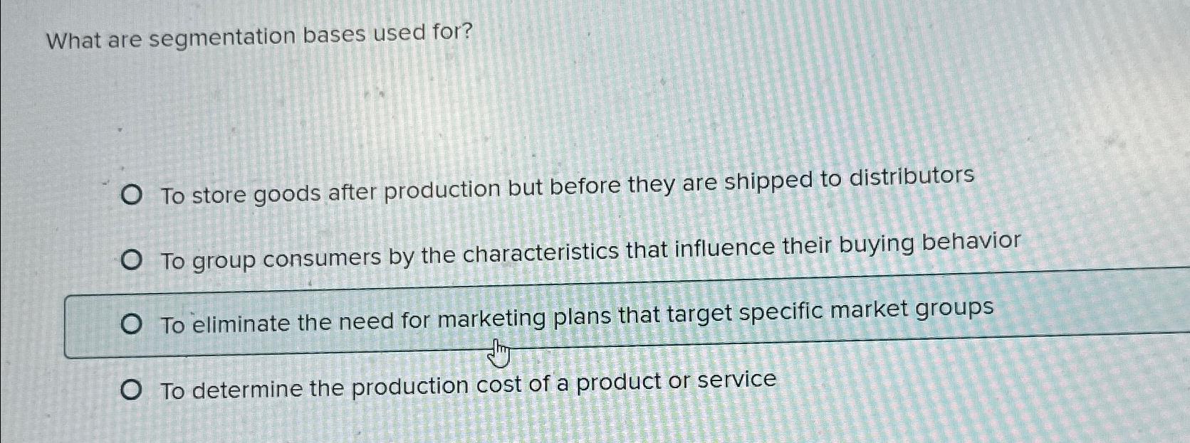 Solved What are segmentation bases used for?To store goods | Chegg.com