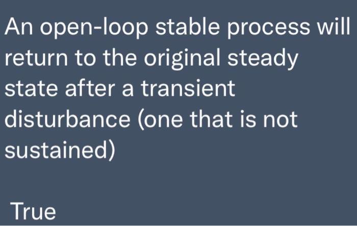 Solved An open-loop stable process will return to the | Chegg.com