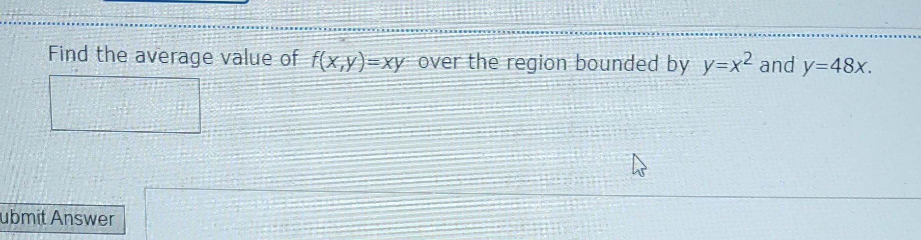 Solved Find the average value of f(x,y)=xy over the region | Chegg.com