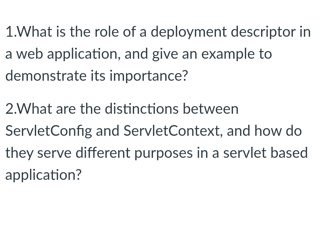 Solved 1.What is the role of a deployment descriptor in a | Chegg.com