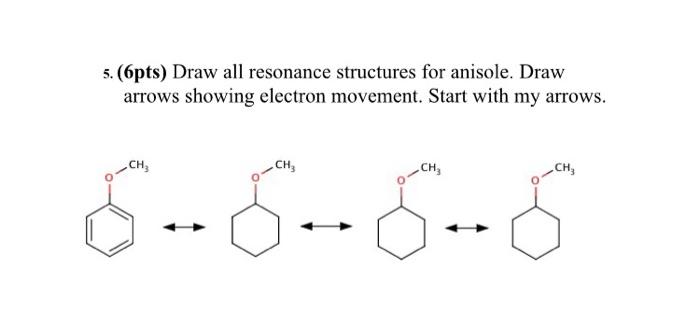 Solved 5. draw all resonance structures for anisole. draw | Chegg.com