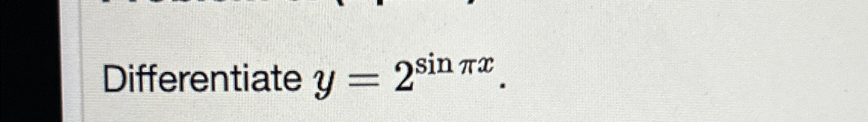 Solved Differentiate y=2sinπx. | Chegg.com