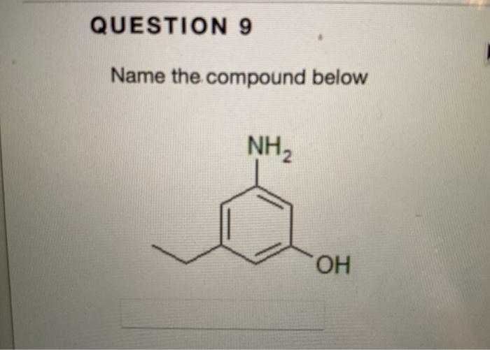 Solved QUESTION 9 Name the compound below NH2 ОН | Chegg.com