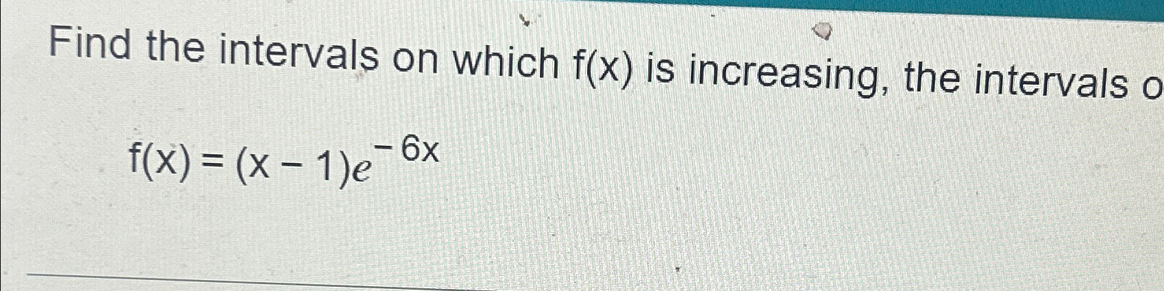 Solved Find the intervals on which f(x) ﻿is increasing, the | Chegg.com