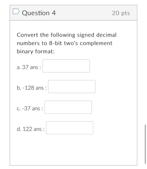 Solved Question 4 20 pts Convert the following signed | Chegg.com