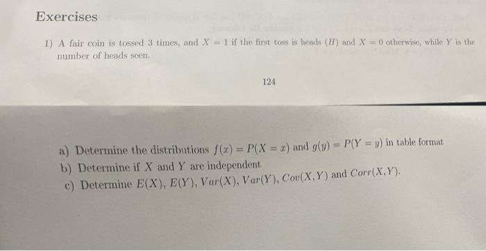 Solved 1) A fair coin is tossed 3 times, and X=1 if the | Chegg.com