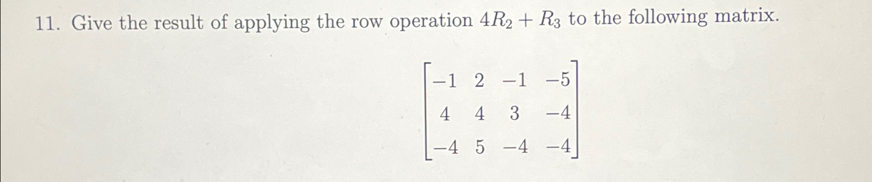 Give the result of applying the row operation 4R2+R3 | Chegg.com
