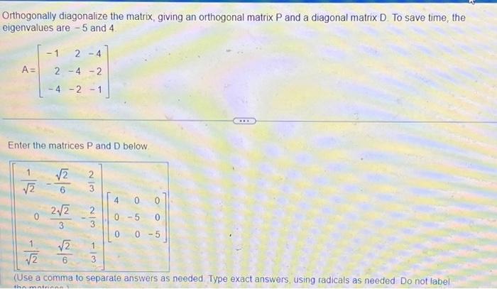 Solved Orthogonally diagonalize the matrix, giving an | Chegg.com