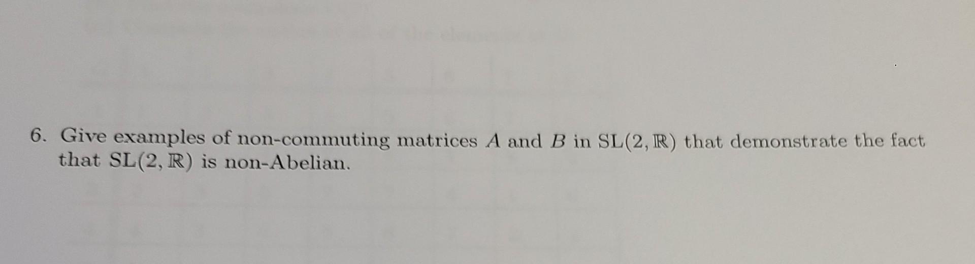 Solved 6. Give examples of non-commuting matrices A and B in | Chegg.com