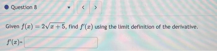 Solved Given f(x)=2x+5, find f′(x) using the limit | Chegg.com