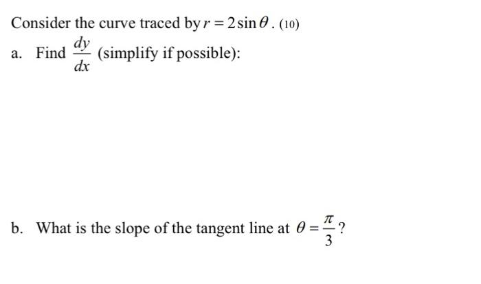 Solved Consider the curve traced by r=2sinθ. (10) a. Find | Chegg.com