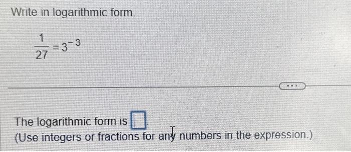 Solved Write in logarithmic form. 271=3−3 The logarithmic | Chegg.com