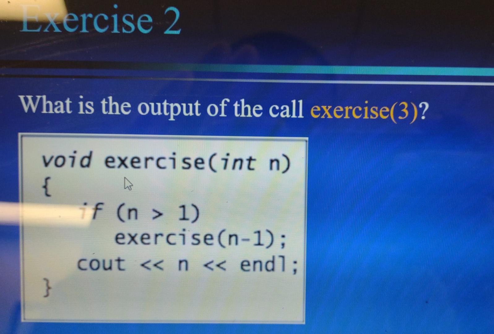 Solved What is the output of the call exercise(3)? void | Chegg.com