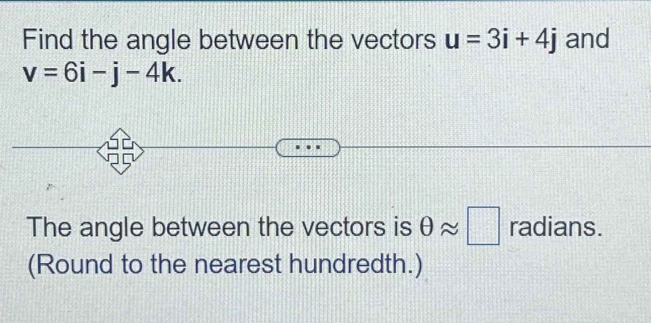 Solved Find the angle between the vectors u=3i+4j ﻿and | Chegg.com