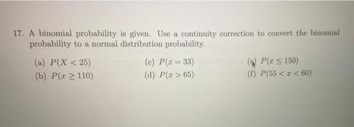 Solved 17. A binomial probability is given. Use a continuity | Chegg.com