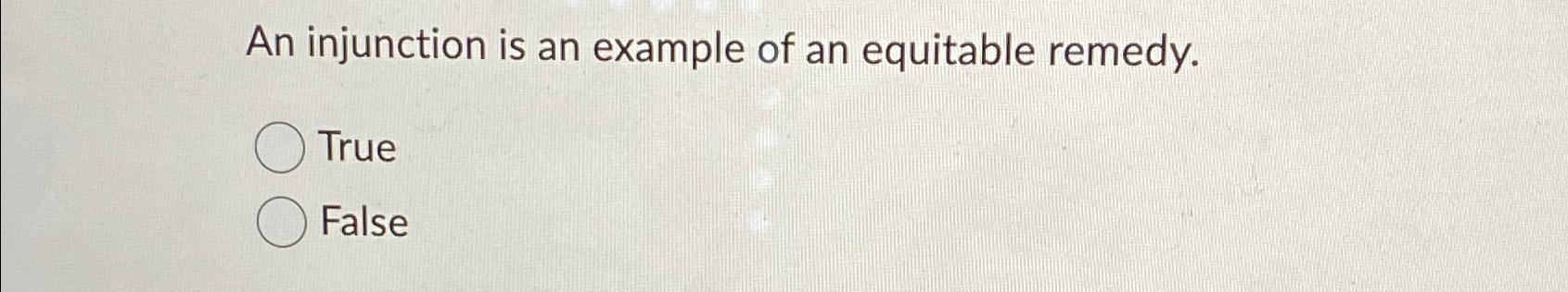 Solved An injunction is an example of an equitable | Chegg.com