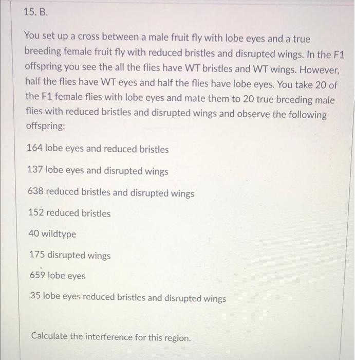 Solved 15. B. You set up a cross between a male fruit fly | Chegg.com