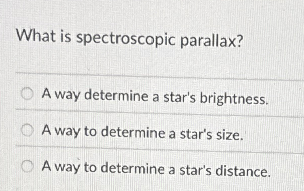 Solved What is spectroscopic parallax?A way determine a | Chegg.com