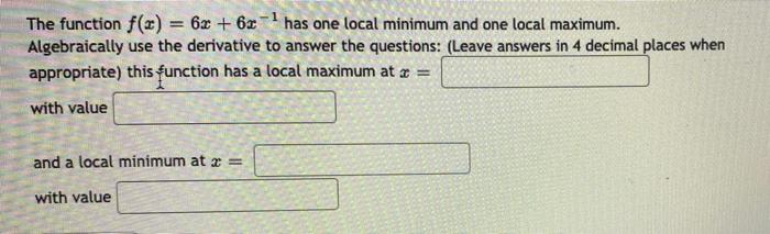 Solved The function f(x) 6x + 6x -1 has one local minimum | Chegg.com