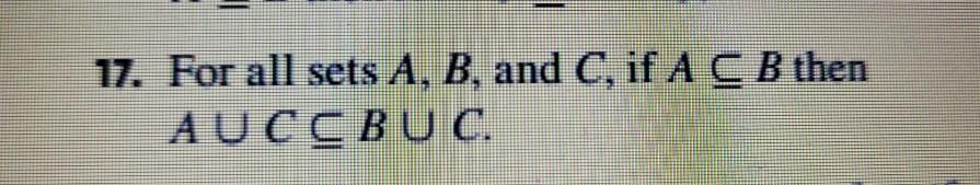 Solved 17. For all sets A,B, and C, if A⊆B then A∪C⊆B∪C13. | Chegg.com