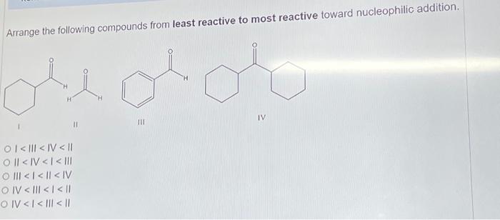 Solved Arrange the following compounds from least reactive | Chegg.com
