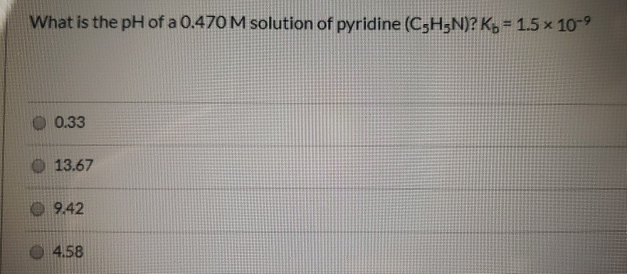 Solved What is the pH of a 0.470 M solution of pyridine | Chegg.com