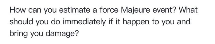 Solved How can you estimate a force Majeure event? What | Chegg.com