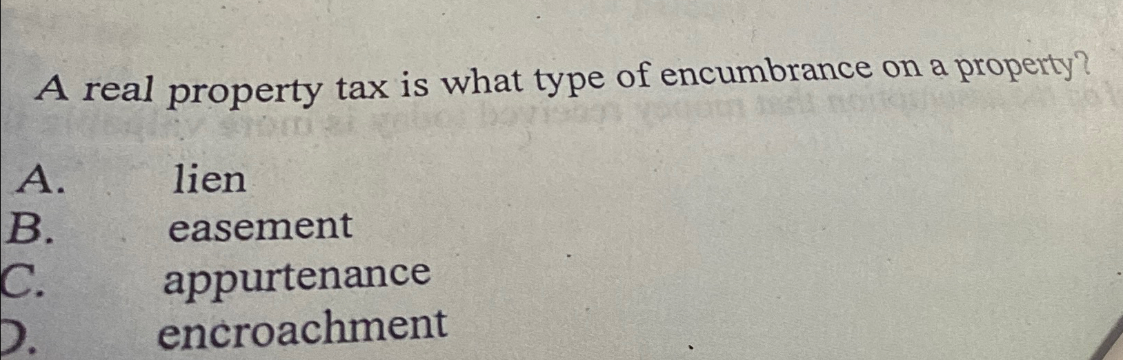 Solved A real property tax is what type of encumbrance on a | Chegg.com