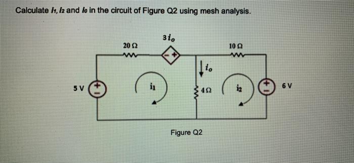 Solved Calculate 11, 12 and lo in the circuit of Figure Q2 | Chegg.com