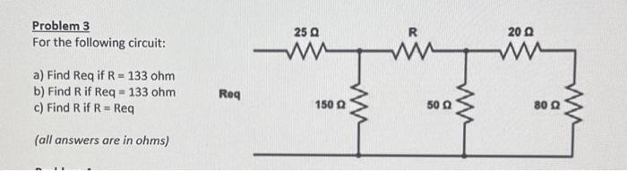 Solved Problem 3 For the following circuit: a) Find Req if | Chegg.com