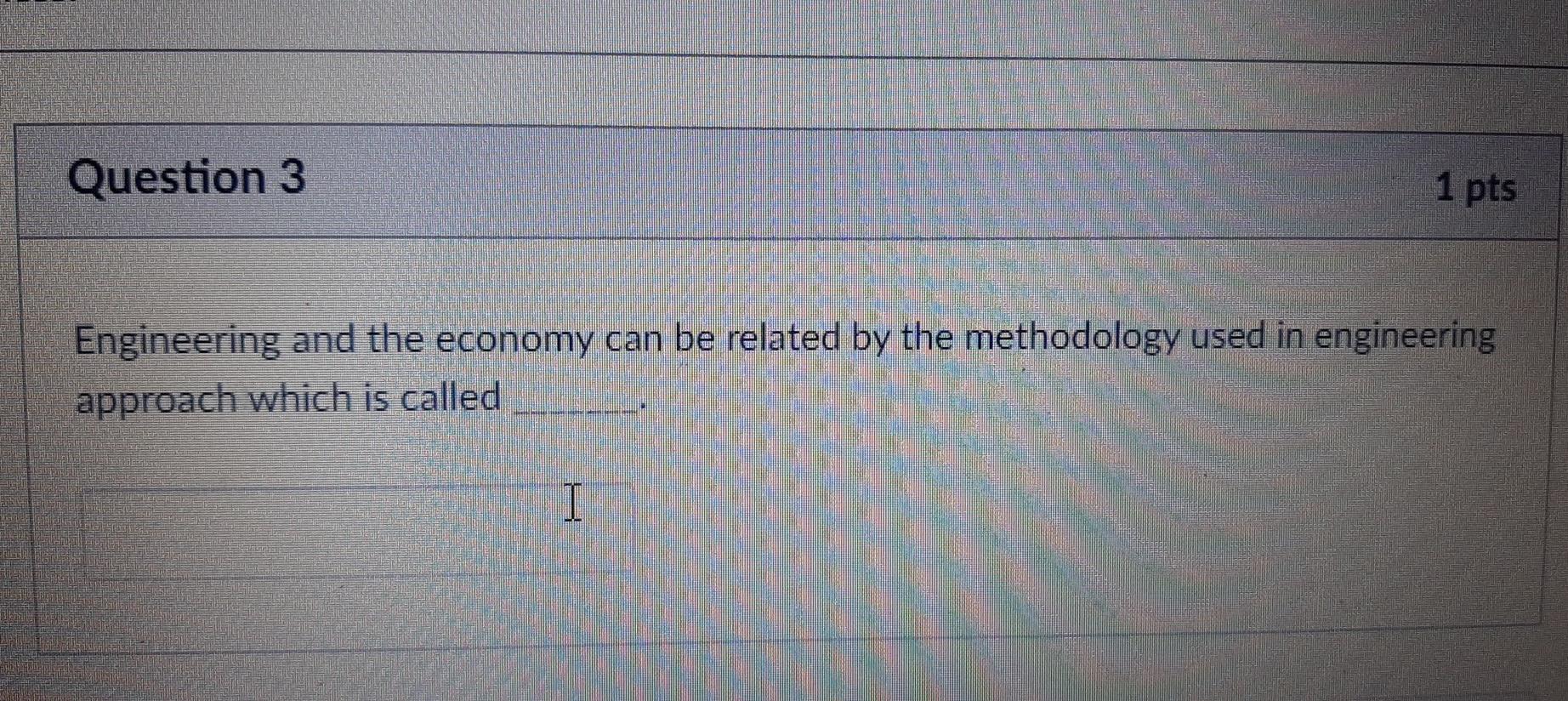 Solved Question 3 1 pts Engineering and the economy can be | Chegg.com