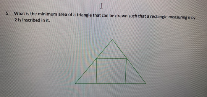 Solved 5. What is the minimum area of a triangle that can be | Chegg.com