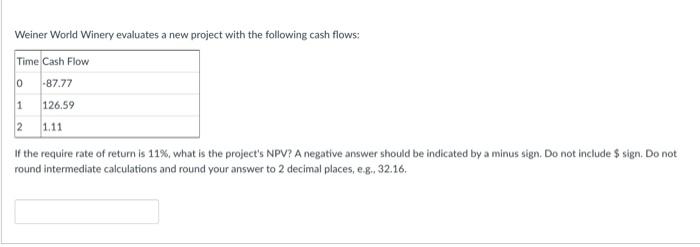 Solved Weiner World Winery evaluates a new project with the | Chegg.com