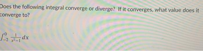 Solved Does the following integral converge or diverge? If | Chegg.com