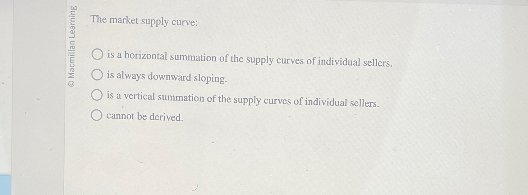 Solved is a horizontal summation of the supply curves of | Chegg.com