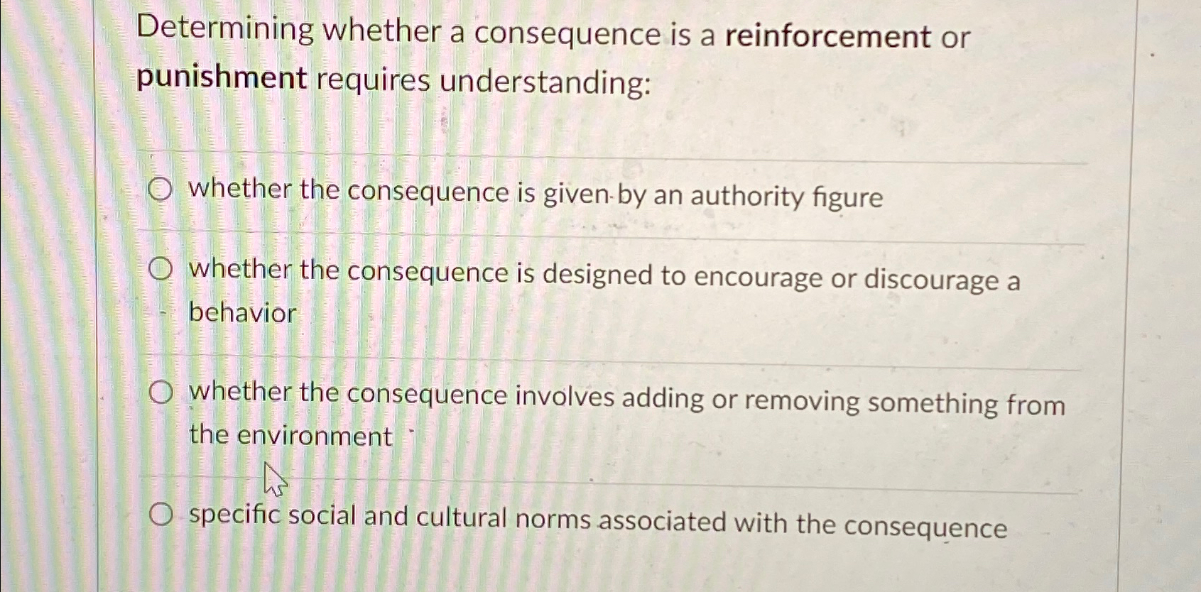 Solved Determining whether a consequence is a reinforcement | Chegg.com